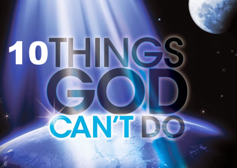 10 Things God Cannot Do - Goodsprings Full Gospel Church